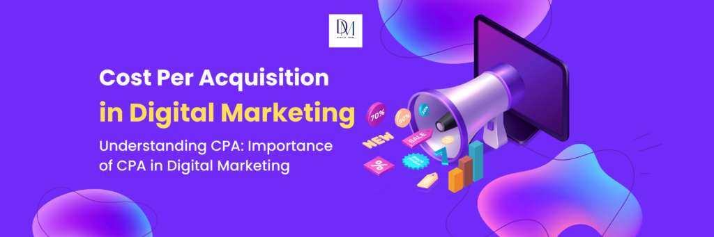 CPA Full Form : Importance of Cost Per Acquisition in Digital Marketing ...